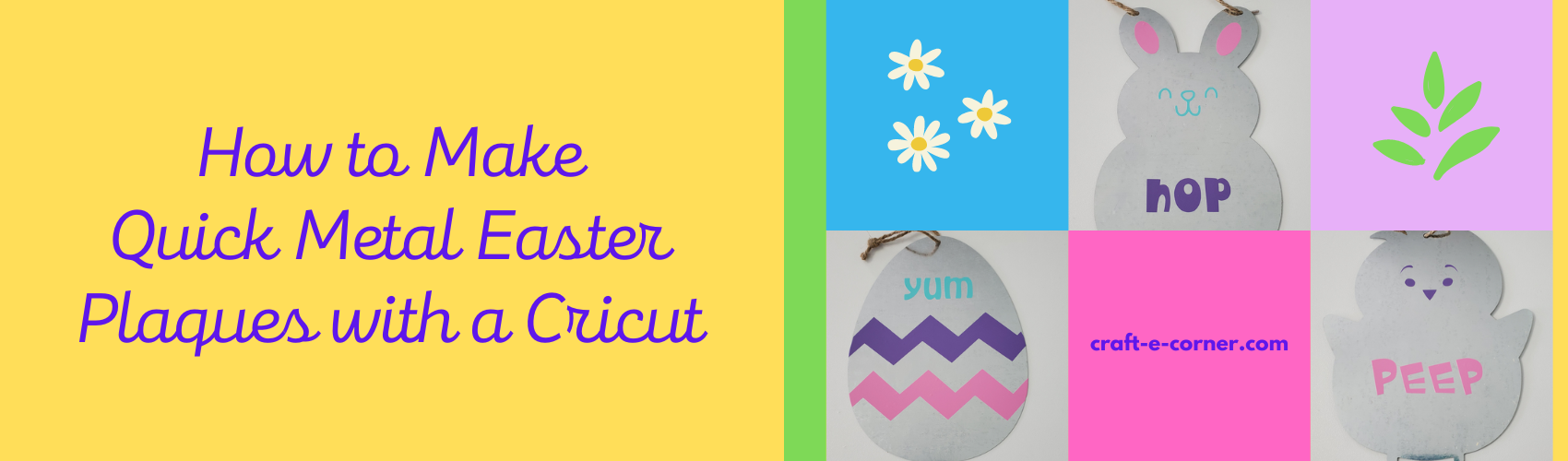 How to Make Quick Metal Easter Plaques with a Cricut — Craft-e-Corner