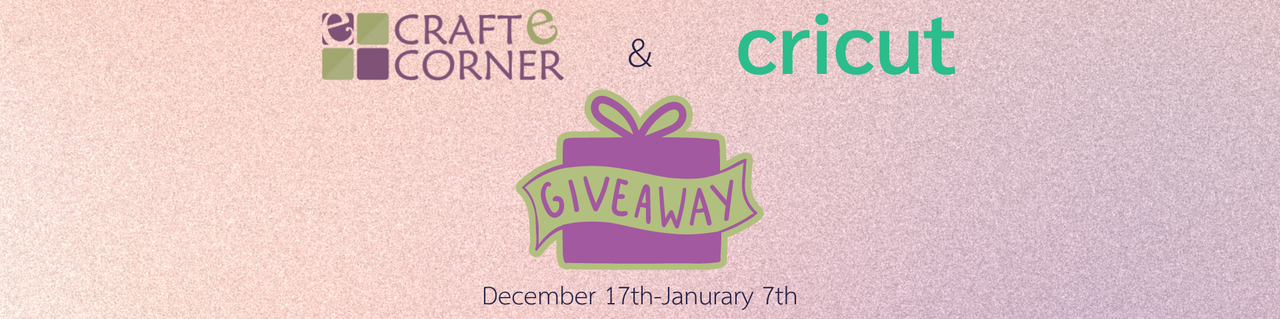 Craft-e-Corner and Cricut Giveaway